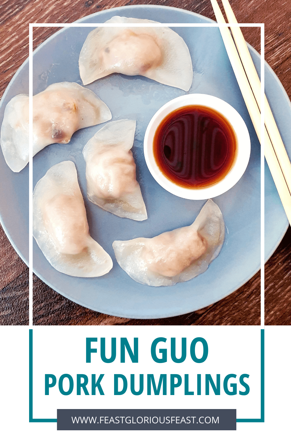 Fun Guo (Chinese Pork Dumplings) – Feast Glorious Feast