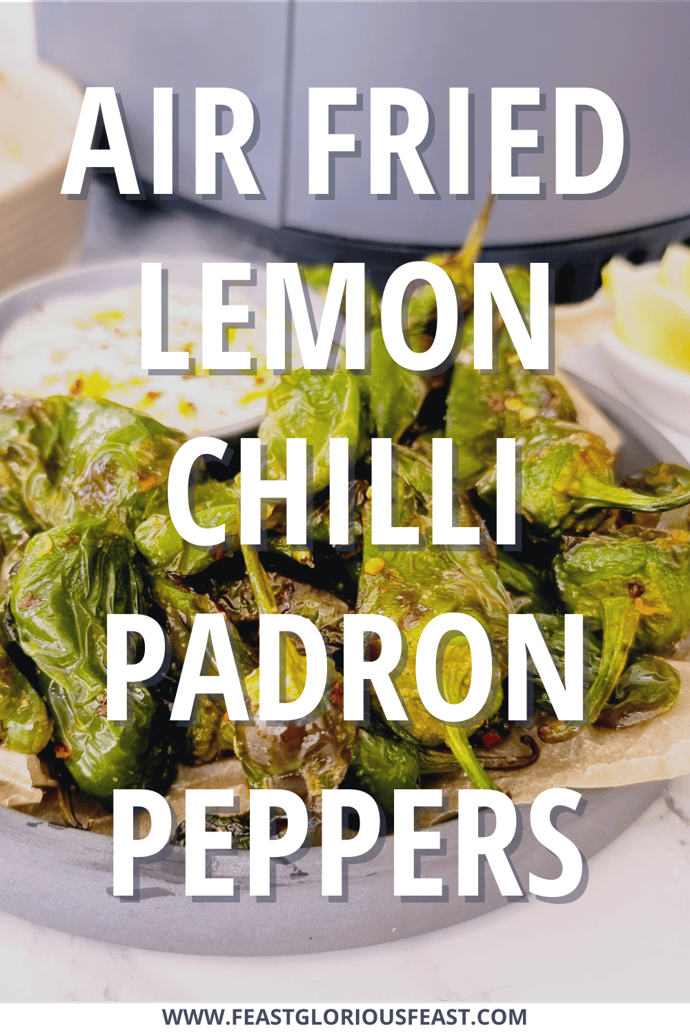 Air Fried Lemon Chilli Padron Peppers – Feast Glorious Feast