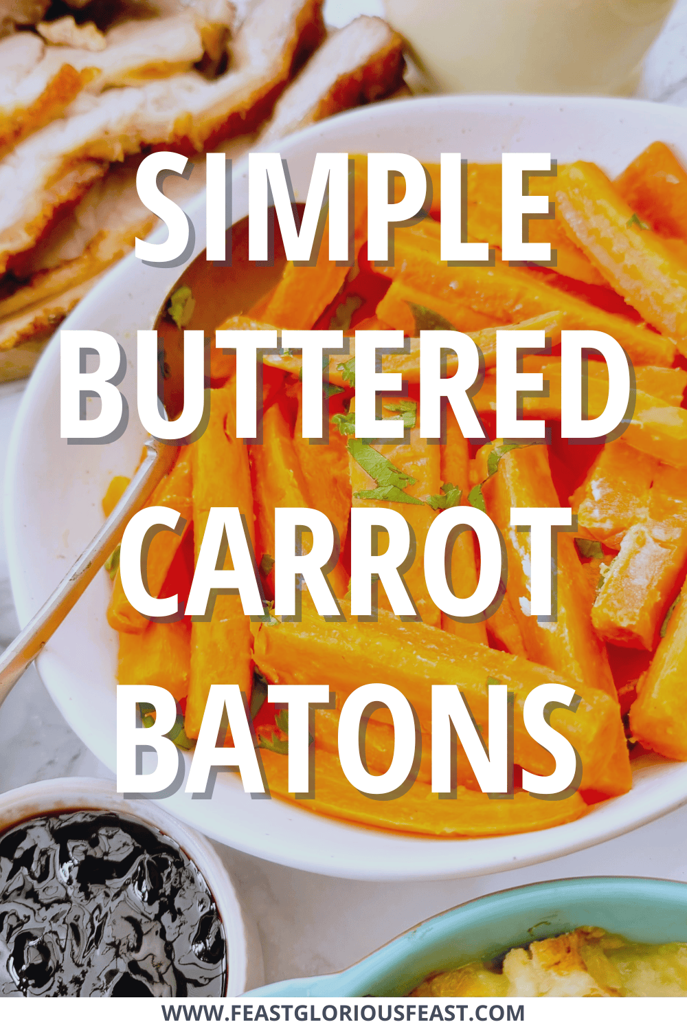 Simple Buttered Carrot Batons – Feast Glorious Feast
