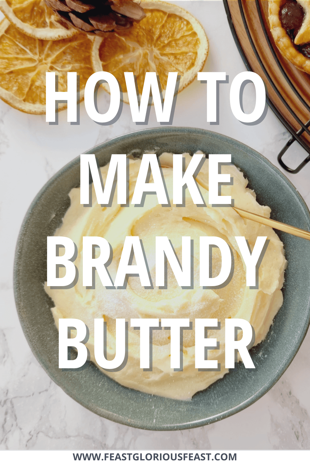 How To Make Brandy Butter – Feast Glorious Feast