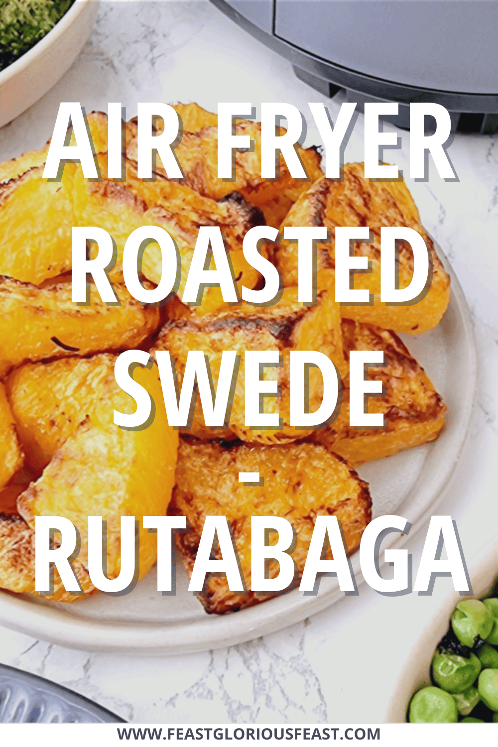 Air Fryer Roasted Swede (Rutabaga) – Feast Glorious Feast